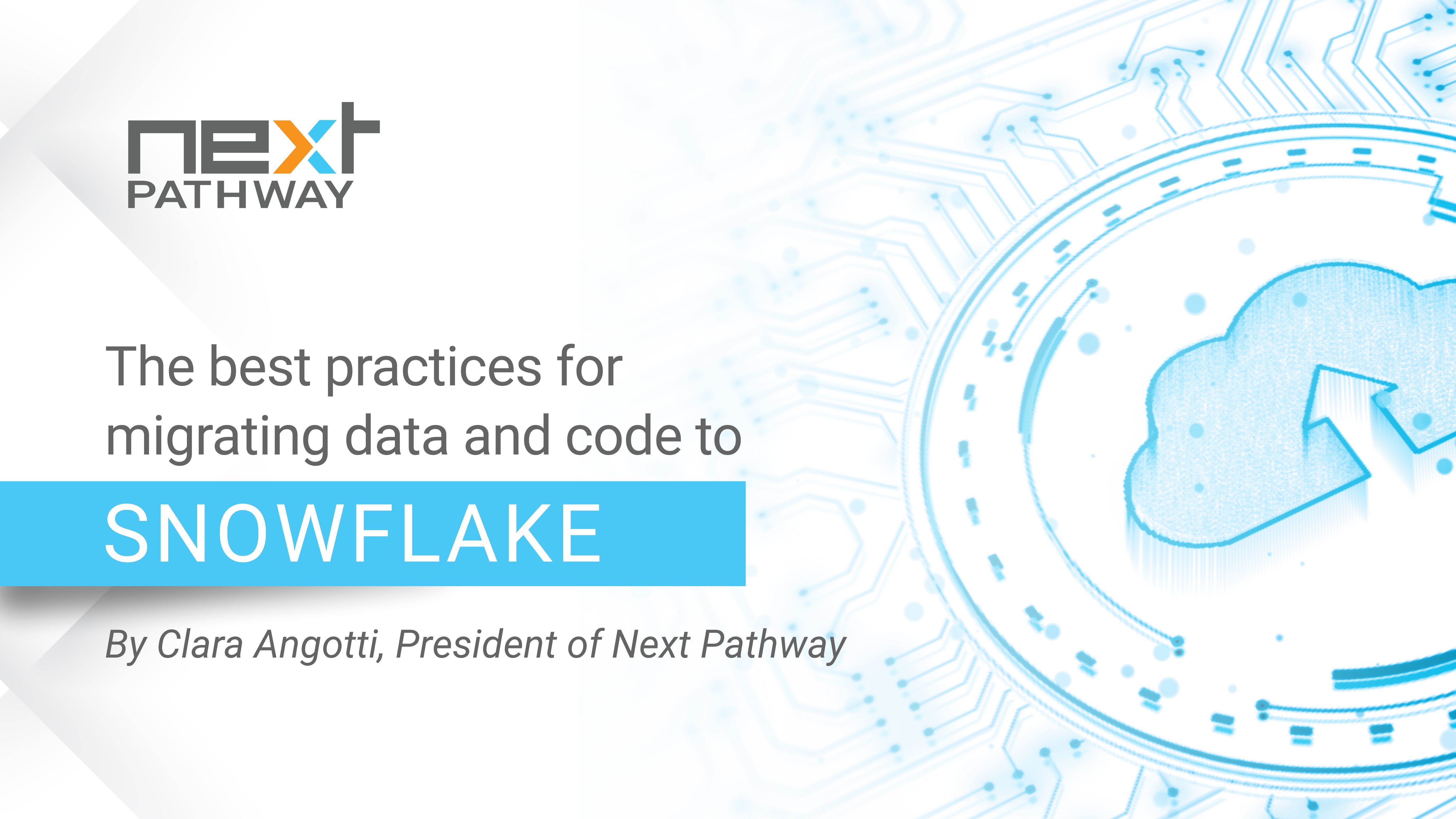 The Best Practices For Migrating Data And Code To Snowflake
